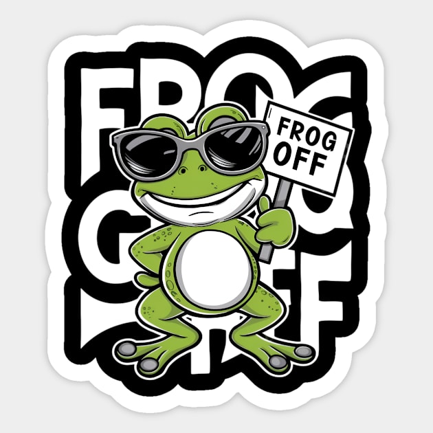 Frog Off | Warning Sign | T Shirt Design - Frog Lover - Sticker | TeePublic
