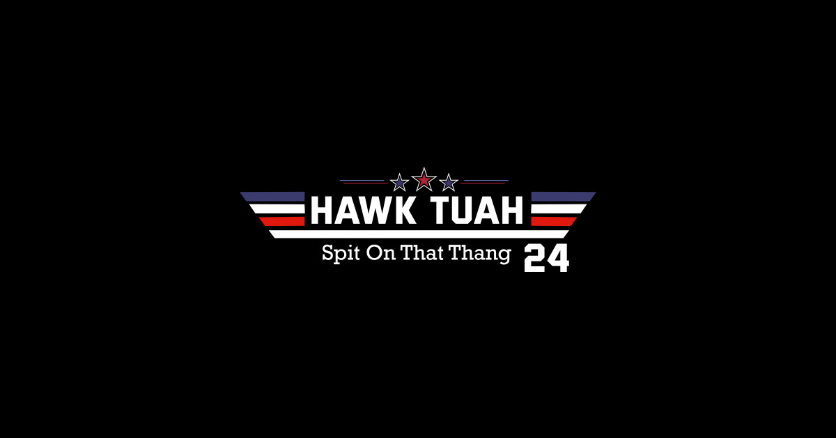 Hawk Tuah 24 Spit On That Thang Top gun Style - Hawk Tuah 24 Spit On ...