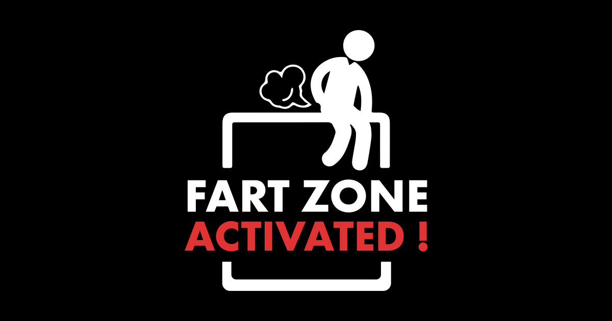 Fart zone activated ! - Fart Zone - Posters and Art Prints | TeePublic