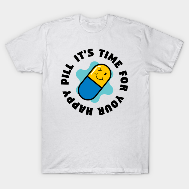 Happy Pill - Happy Pill - T-Shirt | TeePublic