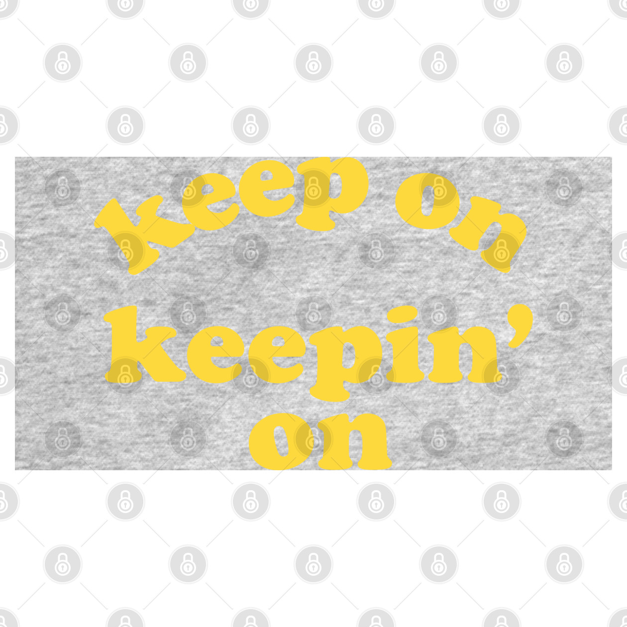 Keep On Keepin' On - Keep On Keepin On - T-Shirt | TeePublic
