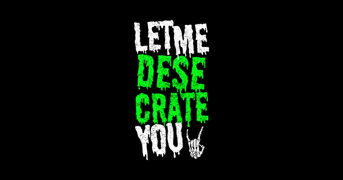 Let Me Desecrate You! - Desecrate - Sticker | TeePublic