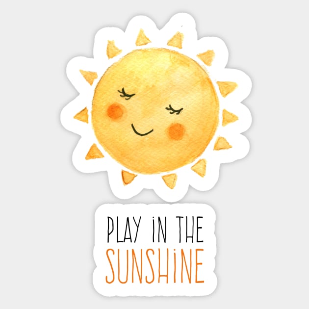 Play in The Sun - Sunshine - Sticker | TeePublic