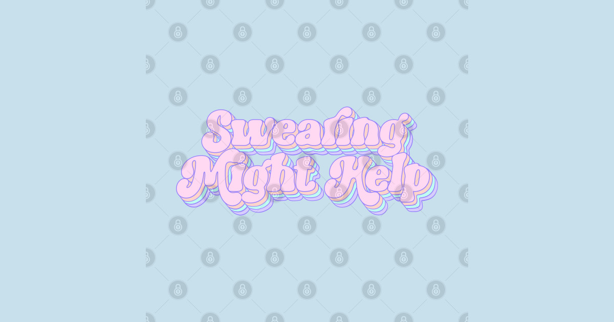 Swearing might help - Swearing - T-Shirt | TeePublic