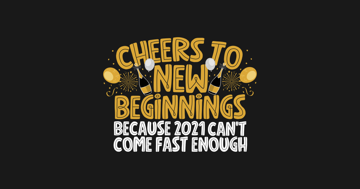 Cheers To New Beginnings New Year 2021 - New Year - Kids T-Shirt ...