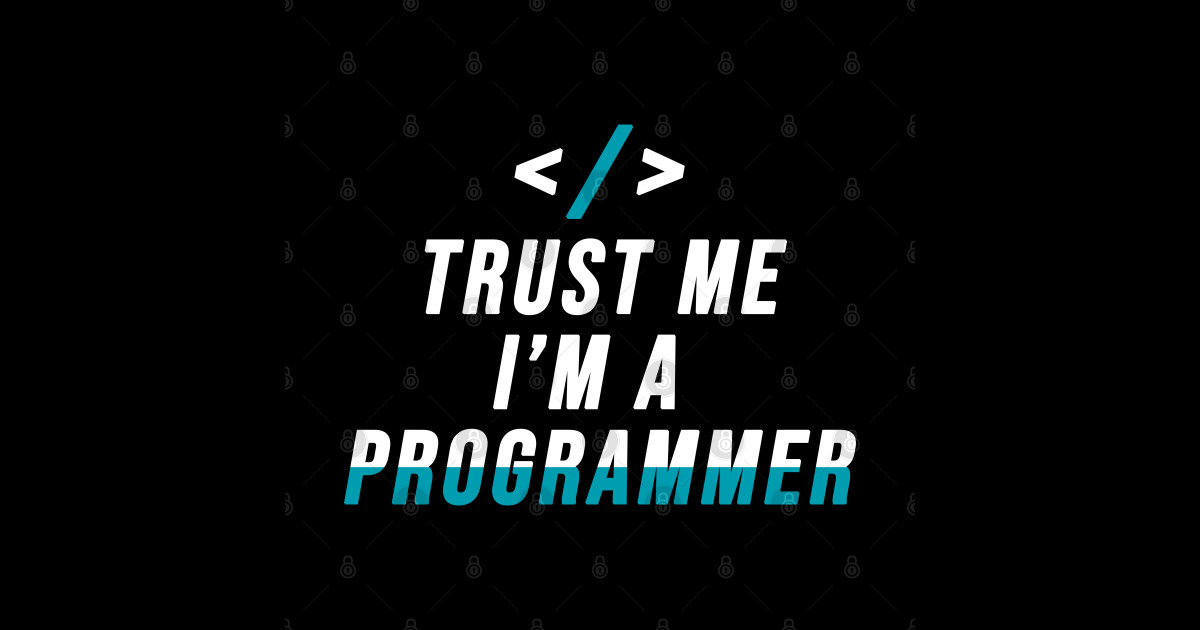 Trust Me I'M A Programmer - Funny Programming - Sticker | TeePublic