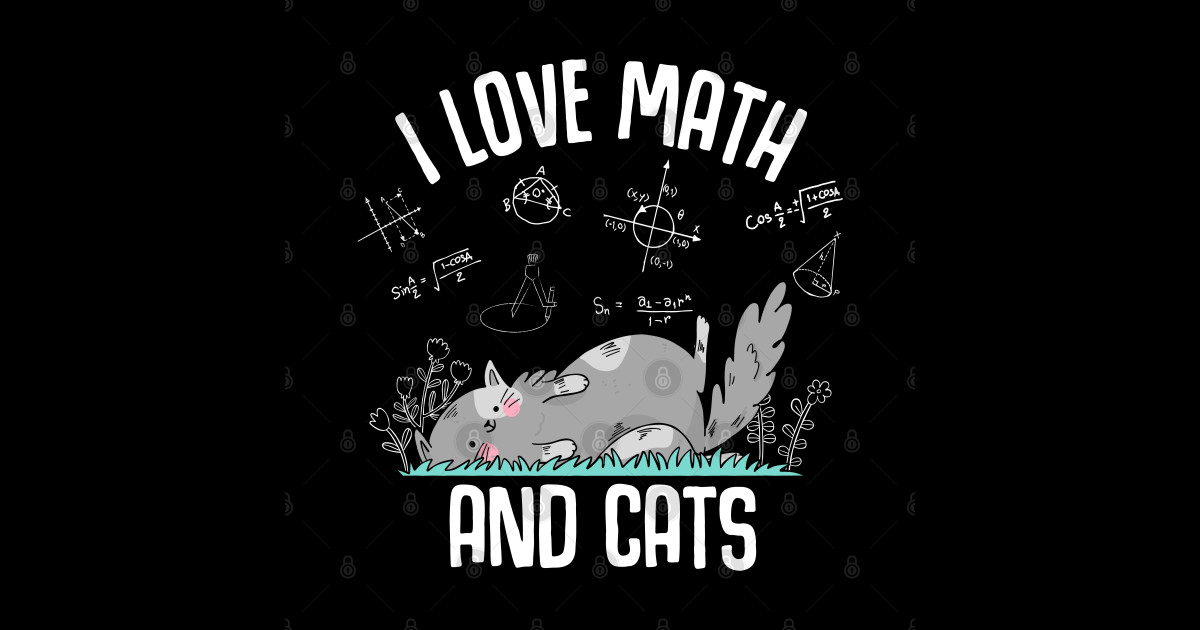 I Love Math And Cats Funny - Math And Cats - Posters and Art Prints ...