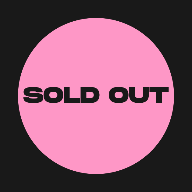 Sold Out Circle (Pink) - Sold Out - T-Shirt | TeePublic