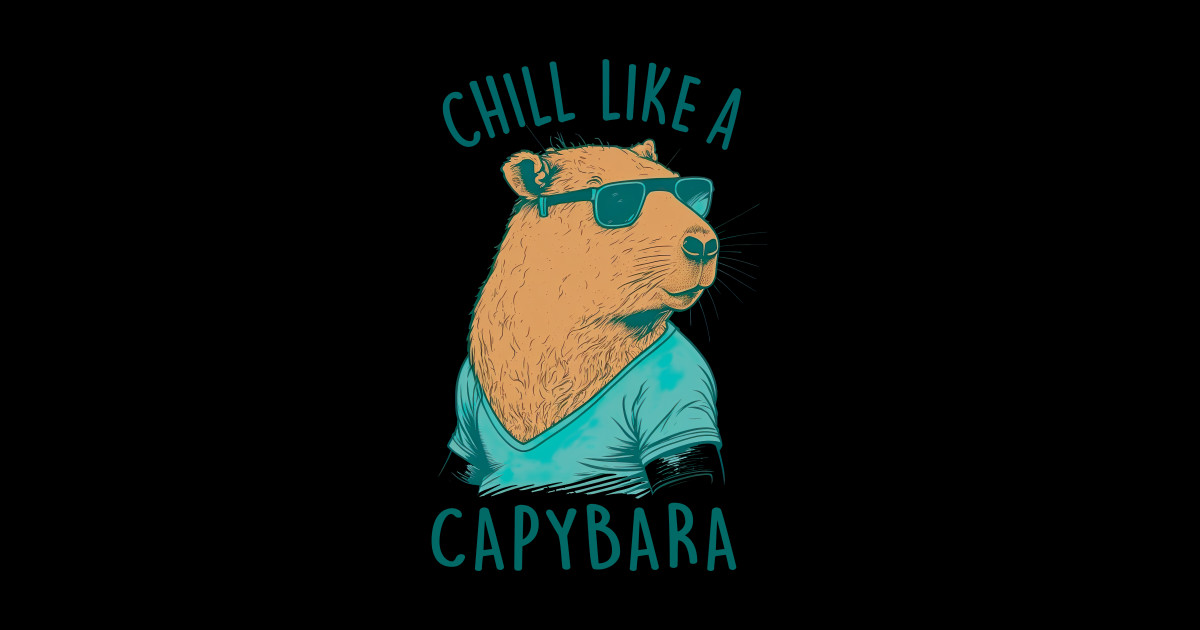 Chill Like A Capybara Design, Respect The Capybara, Cool Capy ...