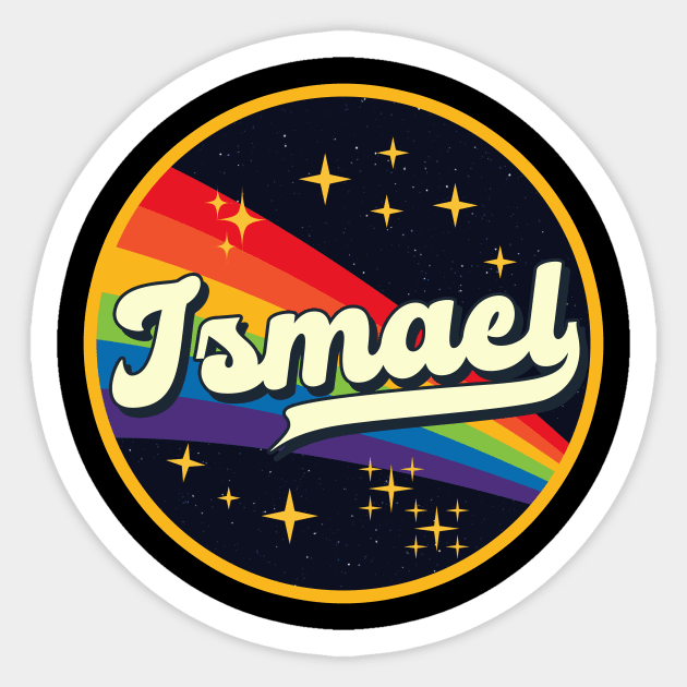 Ismael // Rainbow In Space Vintage Style - Ismael - Sticker | TeePublic