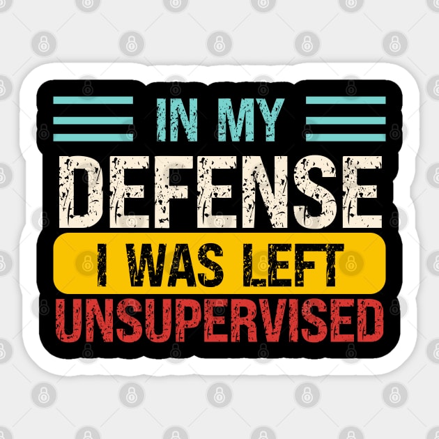 In My Defense I Was Left Unsupervised - In My Defense I Was Left ...