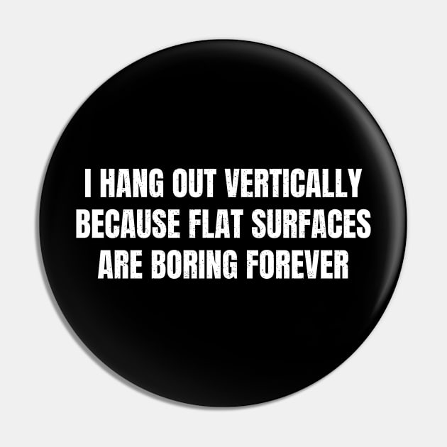 I hang out vertically because flat surfaces are boring forever - Rock ...