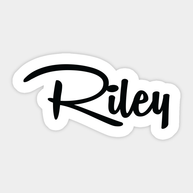 Riley - Riley - Sticker | TeePublic