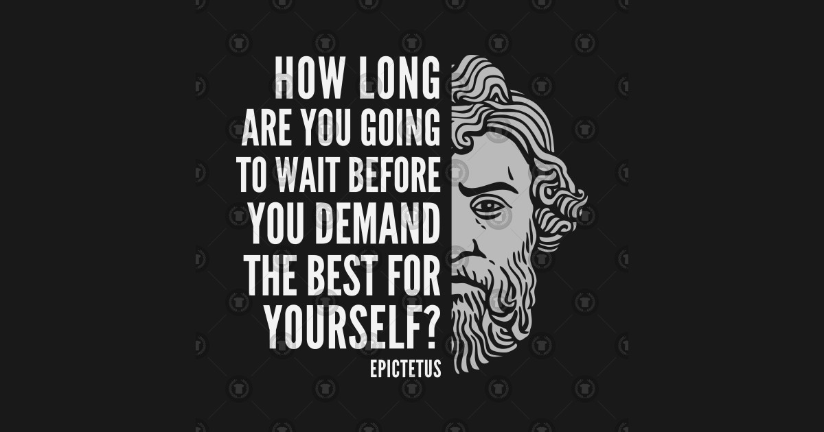 Epictetus Quote: “How Long Are You Going to Wait“ - Stoicism - Posters ...