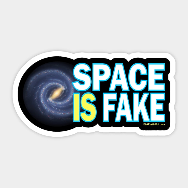 Space IS Fake - Universe - Sticker | TeePublic