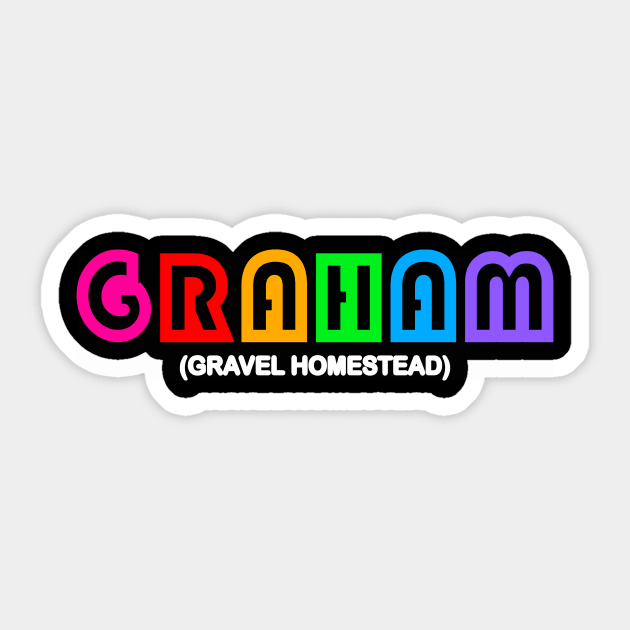 Graham - Gravel Homestead - Graham - Sticker | TeePublic