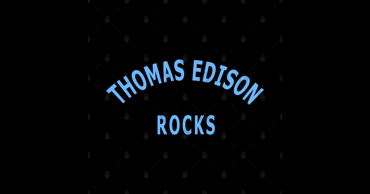 Thomas Edison Rocks - Thomas Edison - Sticker | TeePublic