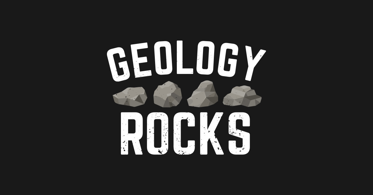 Geology Rocks - Geology - T-Shirt | TeePublic