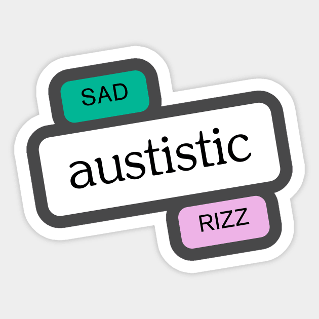 sad autistic rizz - Autism - Sticker | TeePublic