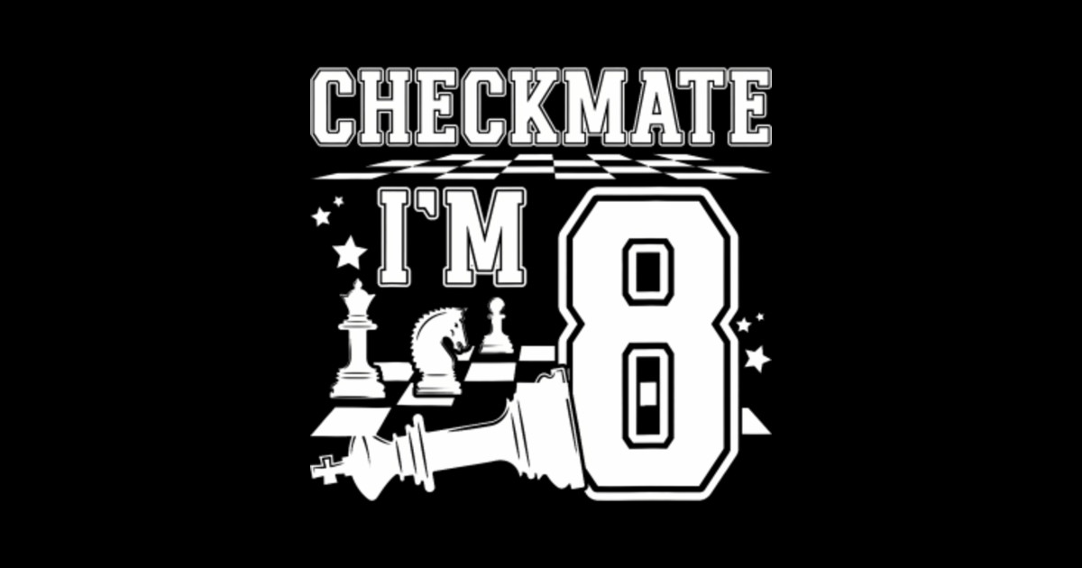 Checkmate Im 8 Eighth Birthday Party Chess Player Kids Boys - 8th ...