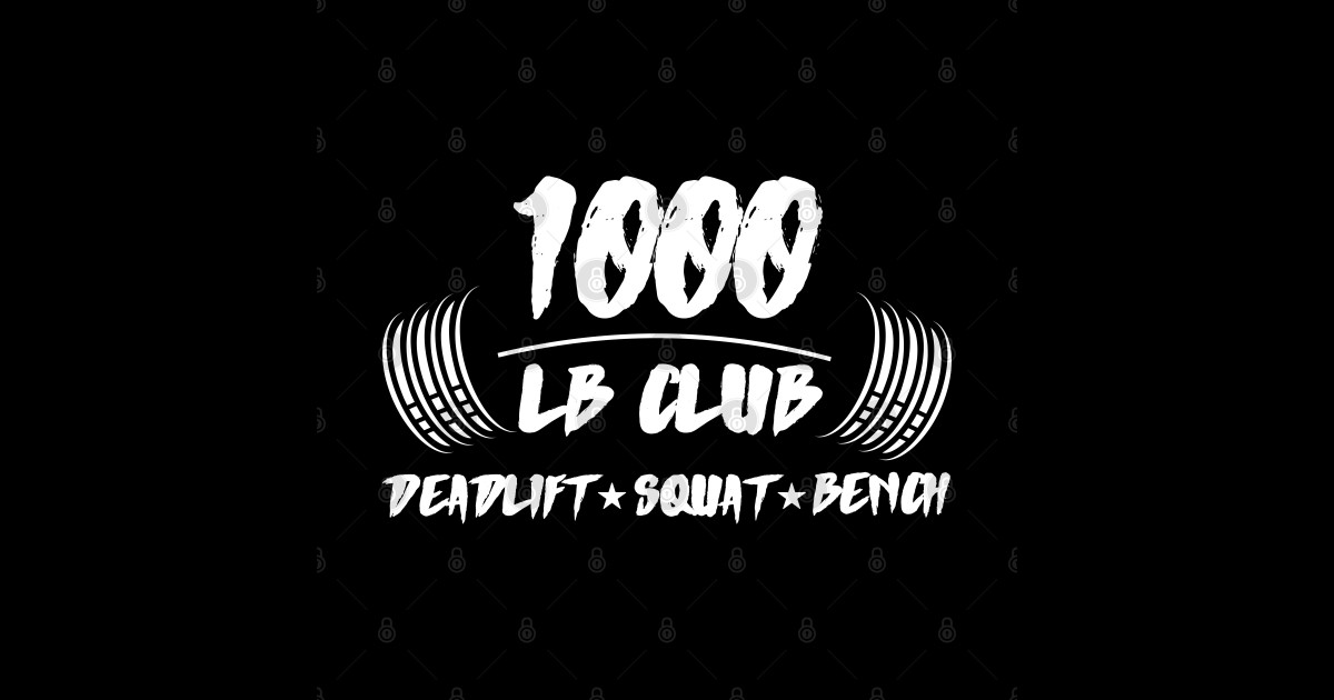 1000 LB Club Deadlift Squat Bench Press - 1000 Lb Club Deadlift Squat ...