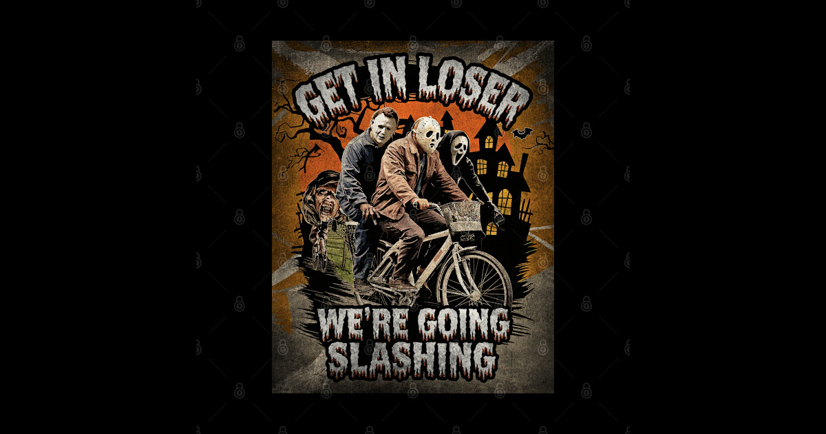 horror halloween get in loser were going slashing - Get In Loser Were ...