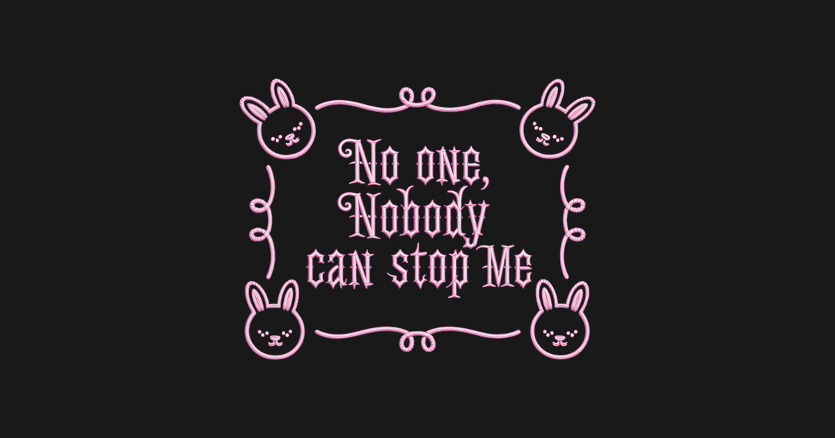 No One Nobody Can S Me - Motivational Saying - T-Shirt | TeePublic