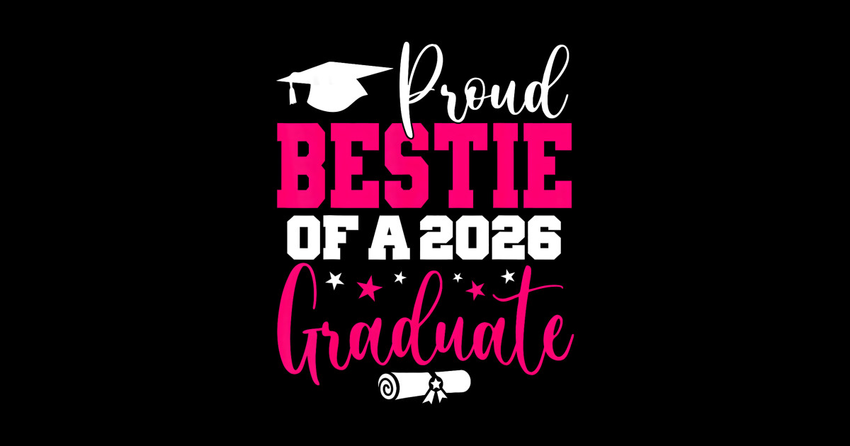 Bestie Senior 2026 Proud Bestie Of A Class Of 2026 Graduate - Senior ...