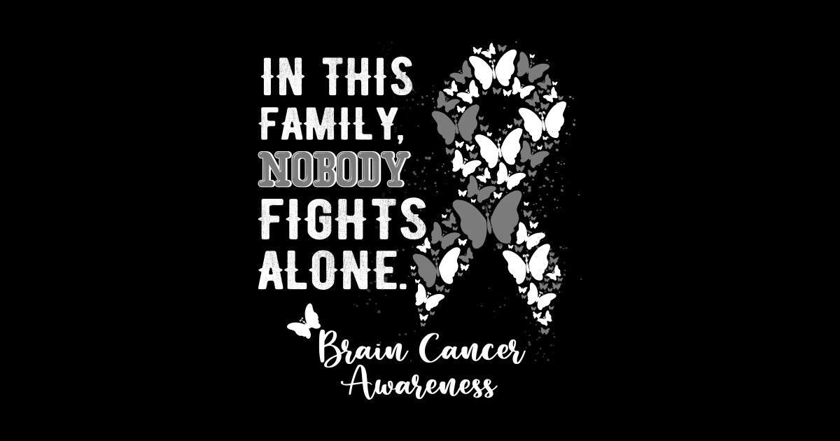 Brain Cancer Awareness, In This Family Nobody Fights Alone - Brain ...