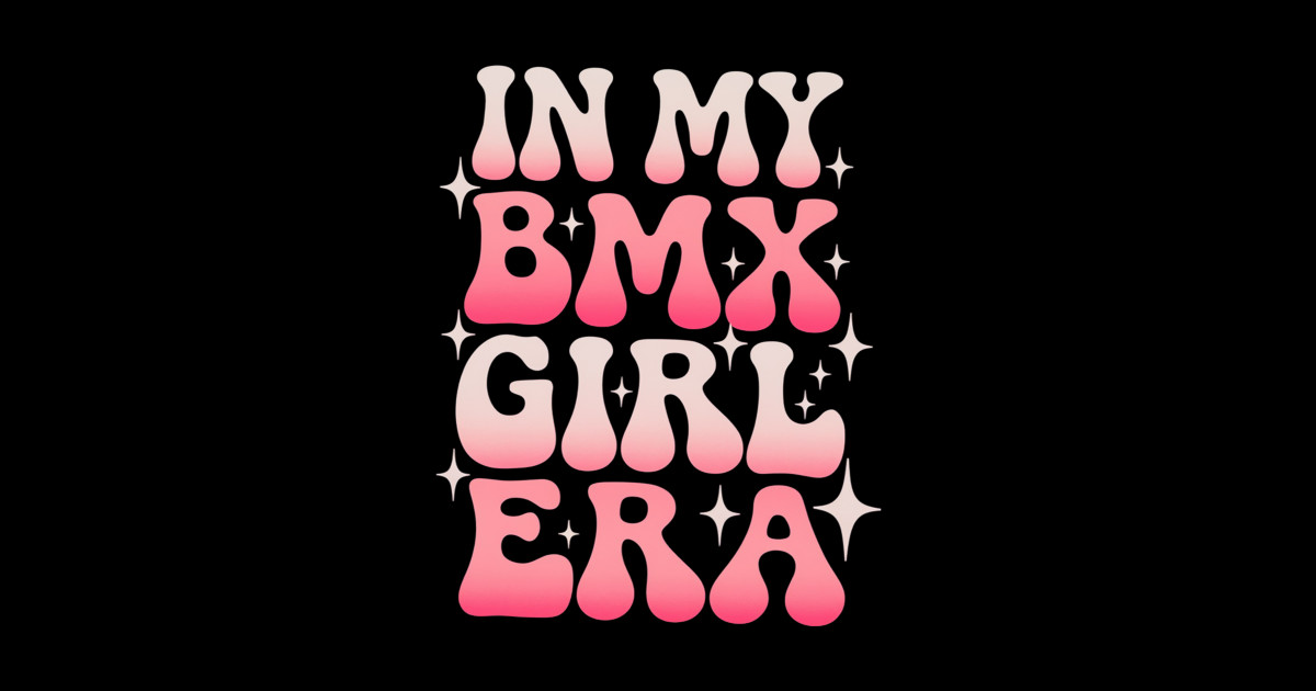 In My BMX Girl Era Bike Bicycle Stunt Racing - In My Bmx Girl Era Bike ...