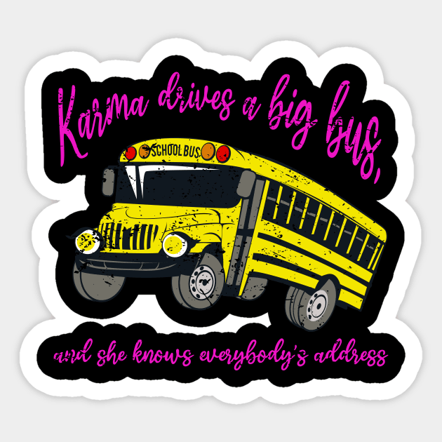 Karma Drives A Big Bus - Dateline - Sticker | TeePublic