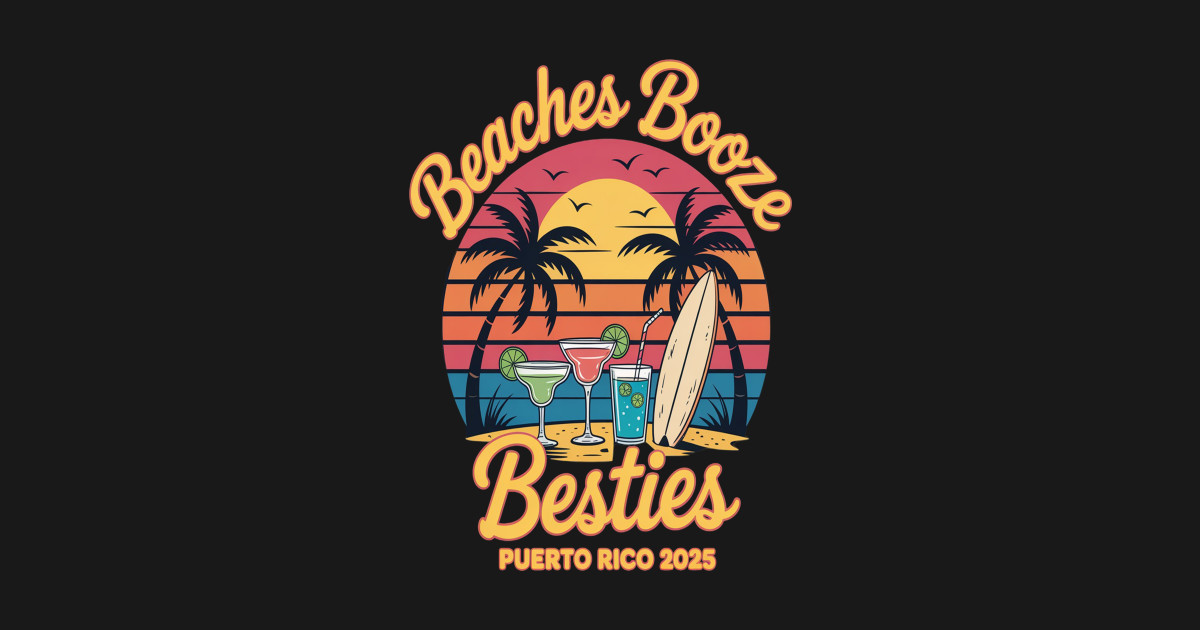 Girls Trip 2025 Puerto Rico Friends Beaches Booze And Bestie - Girls ...