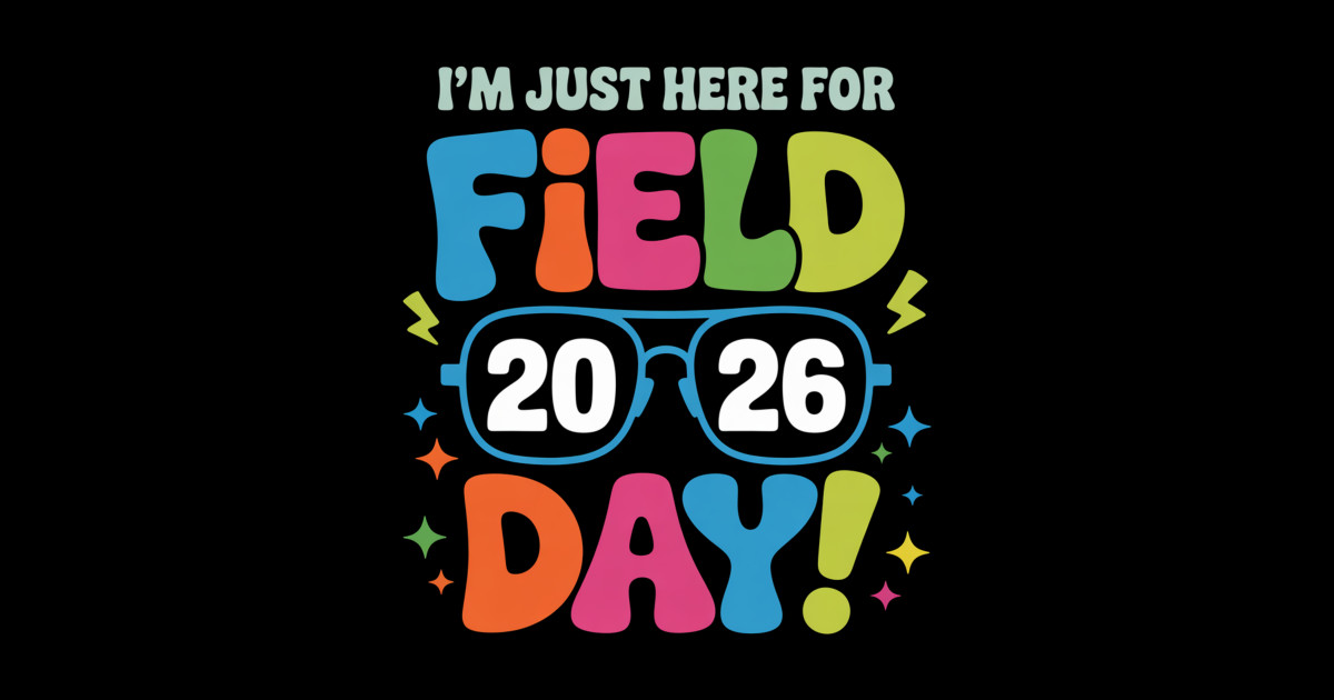 Just Here for Field Day Fun Day 2026 Field Trip - Just Here For Field ...