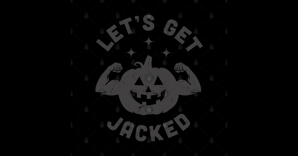Let's Get Jacked Halloween Jack O Lanter Gym - Lets Get Jacked ...