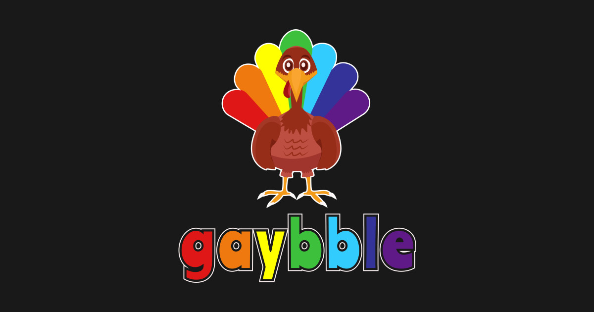 LGBT Thanksgiving Gay Turkey Rainbow Pride Gaybble - Thanksgiving - T ...
