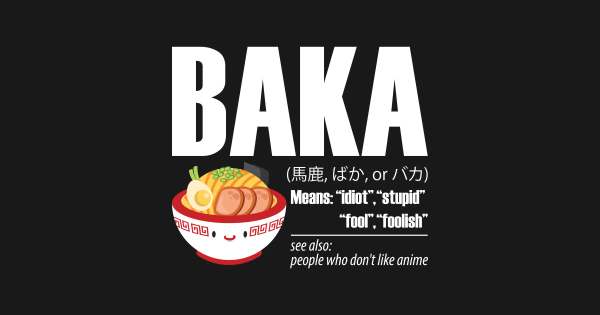 Baka Definition - Baka - T-Shirt | TeePublic