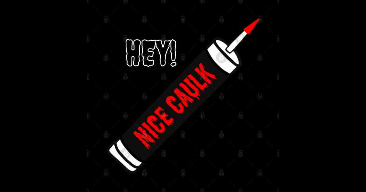 Hey! Nice Caulk - Phasmophobia - Sticker | TeePublic