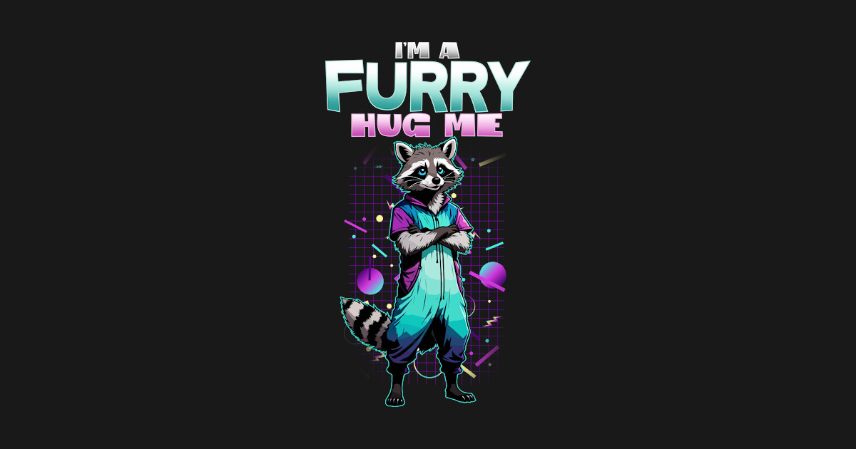 I'm A Furry Hug Me I Furries Fandom Raccoon Cosplay - Furry - T-Shirt ...