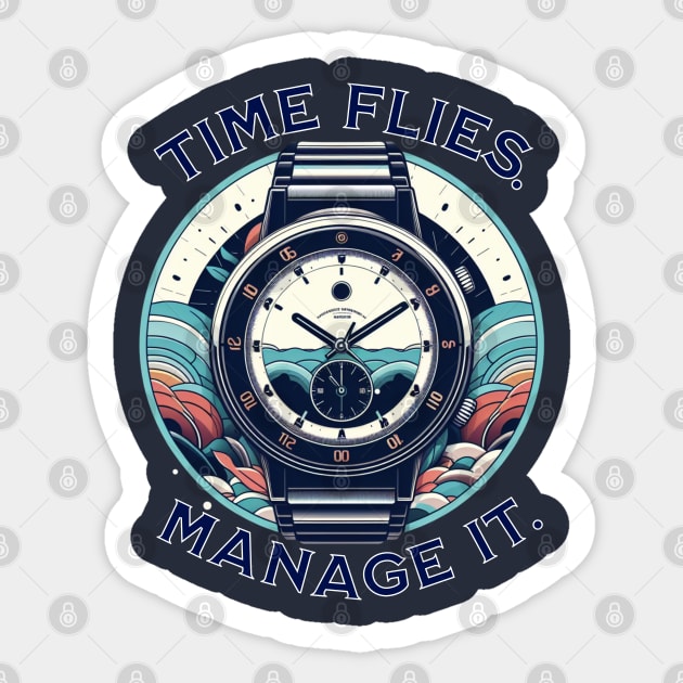 TIME FLIES. MANAGE IT. - Time Management - Sticker | TeePublic