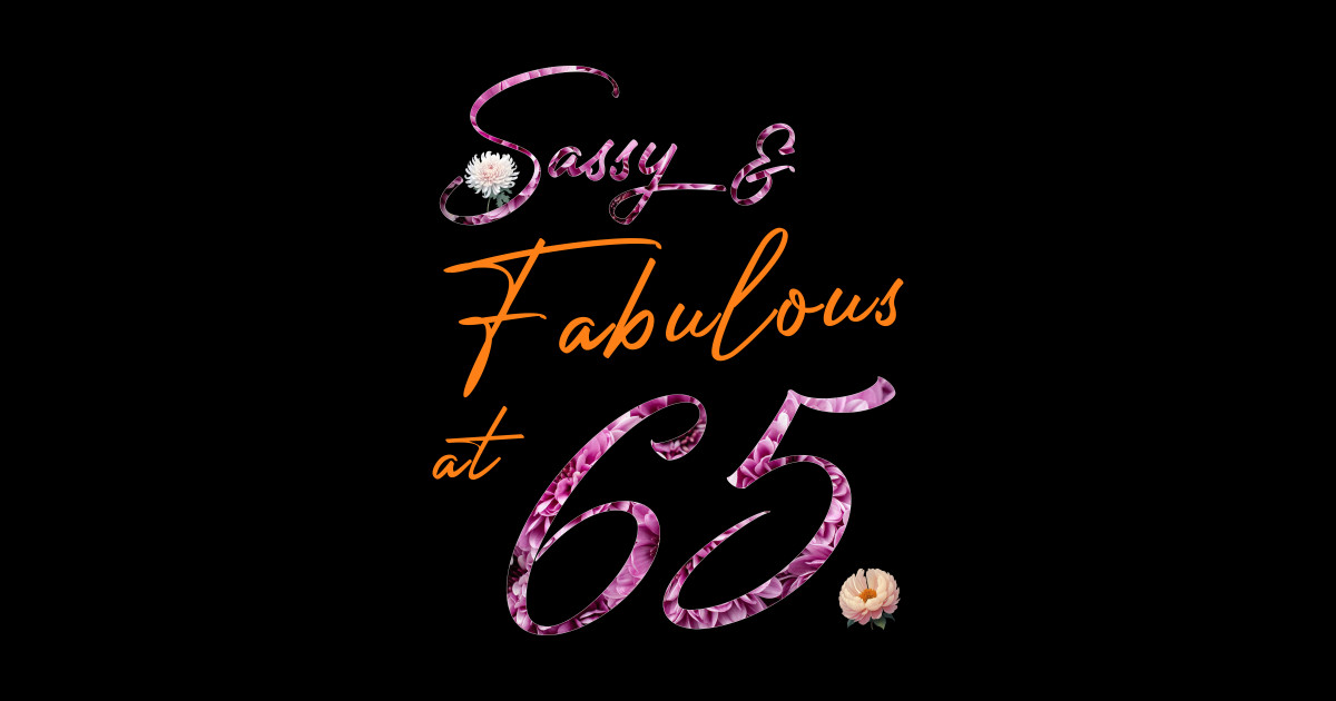 65 Year Old Sassy & Fabulous Floral 1960 65th Birthday Gift - 65 Year ...