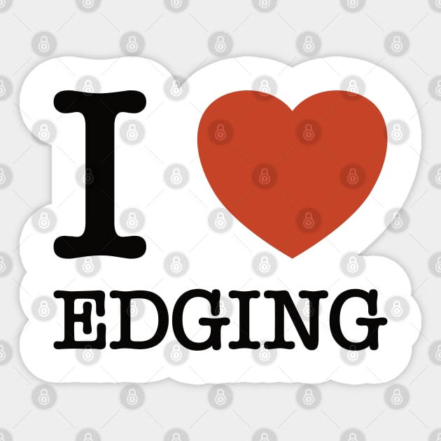 I Heart Edging - I Heart - Sticker | TeePublic
