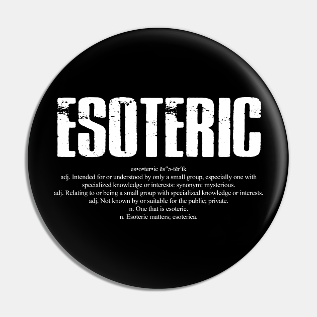 Esoteric Dictionary Word Definition - Esoteric - Pin | TeePublic