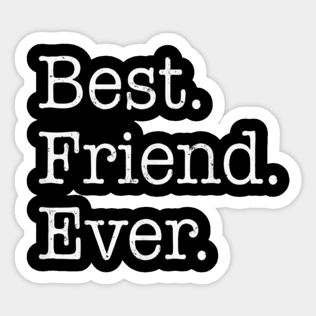 Best Friend Ever - Best Friend Ever - Sticker | TeePublic
