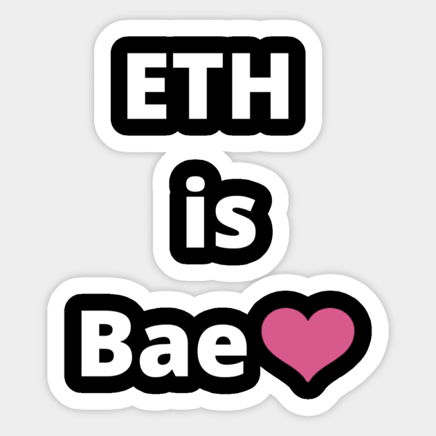 ETH is Bae heart emoji - Ethereum - Sticker | TeePublic
