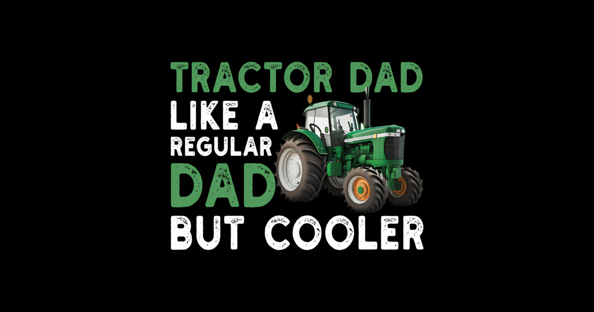 Father'S Day Tractor Dad Like A Normal Dad Farmer Farming - Fathers Day ...