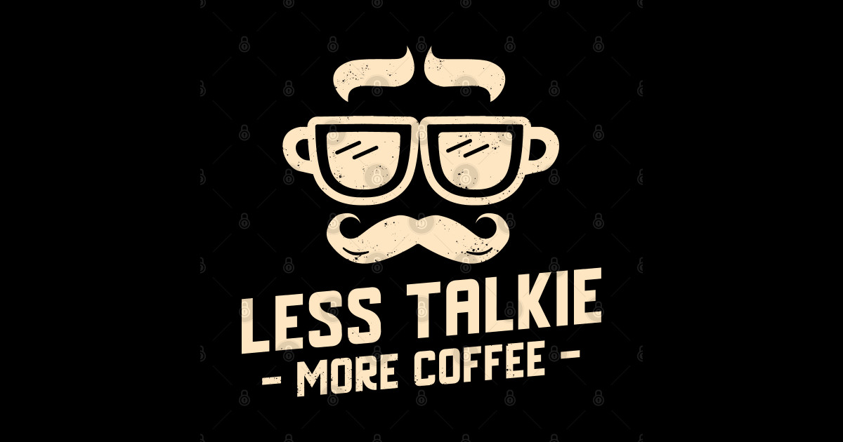 Less Talkie More Coffee - Coffee - Sticker | TeePublic