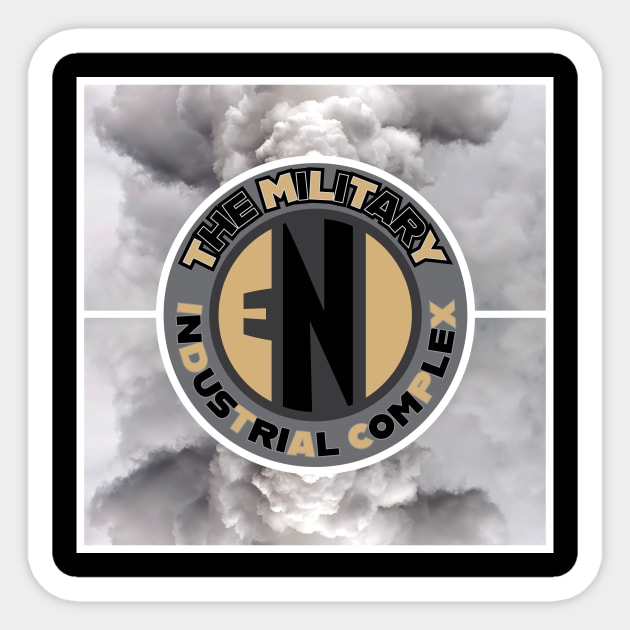 End The Military Industrial Complex - Peace - Sticker | TeePublic