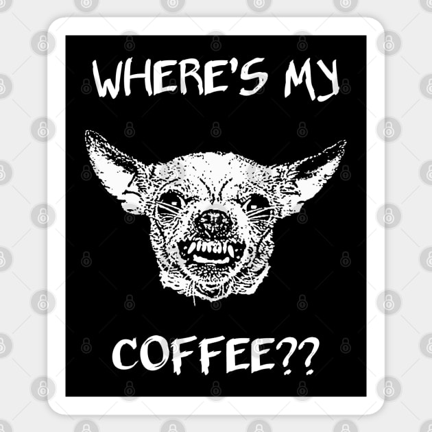 Where's My Coffee? - Coffee - Sticker | TeePublic