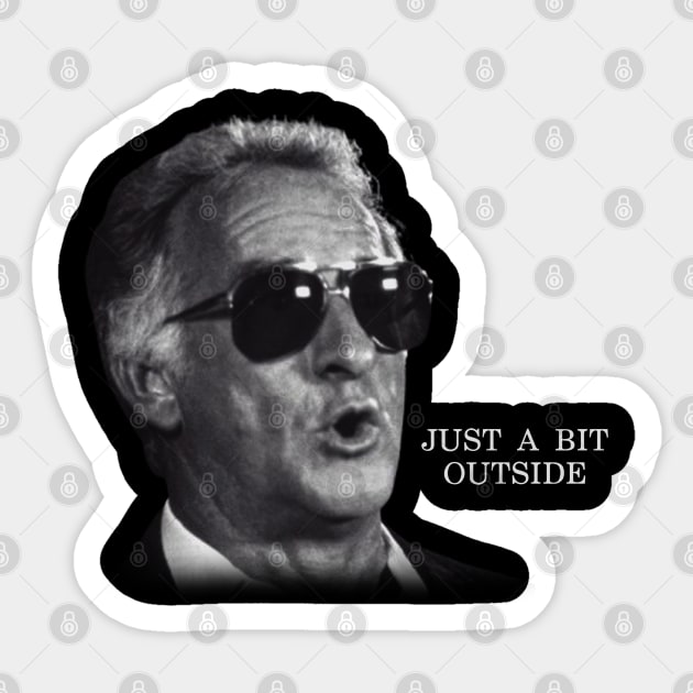Mr Bob Uecker - Just a bit Outside - Bob Uecker - Sticker | TeePublic
