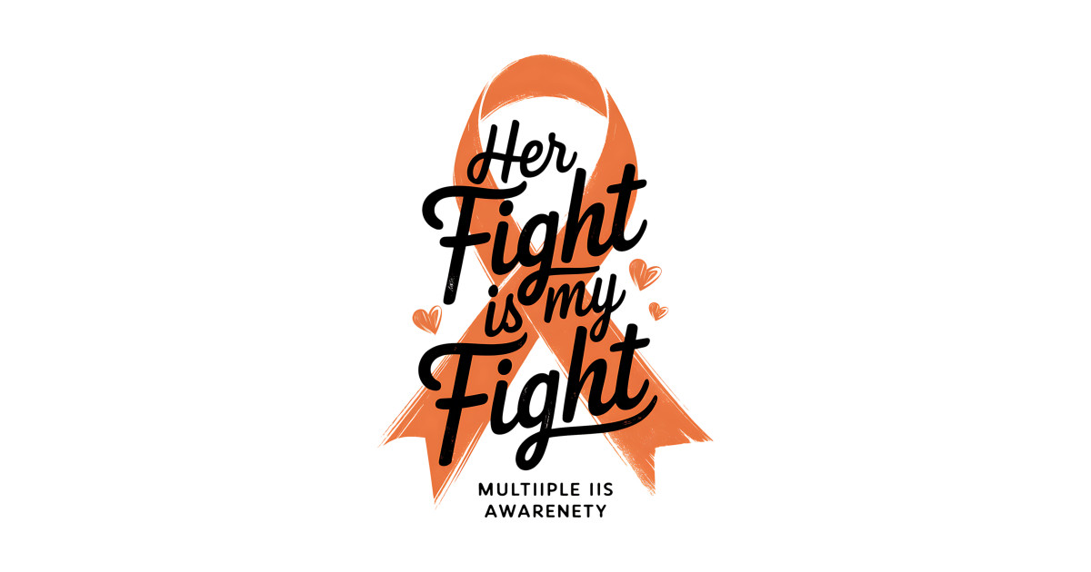 Her Fight Is My Fight Multiple Sclerosis Awareness MS Fight - Her Fight ...